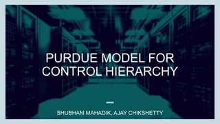 Presentation on Purdue model for control hierarchy | PPTX