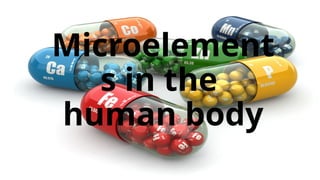 Presentation about Microelements in the human body | PPTX