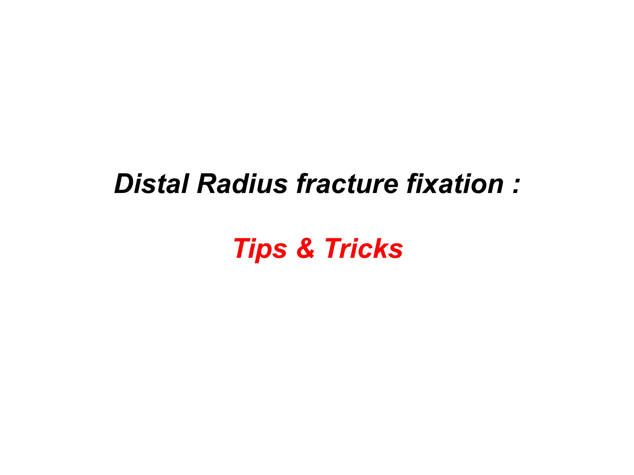Distal radius fracture fixation operative technique .pptx