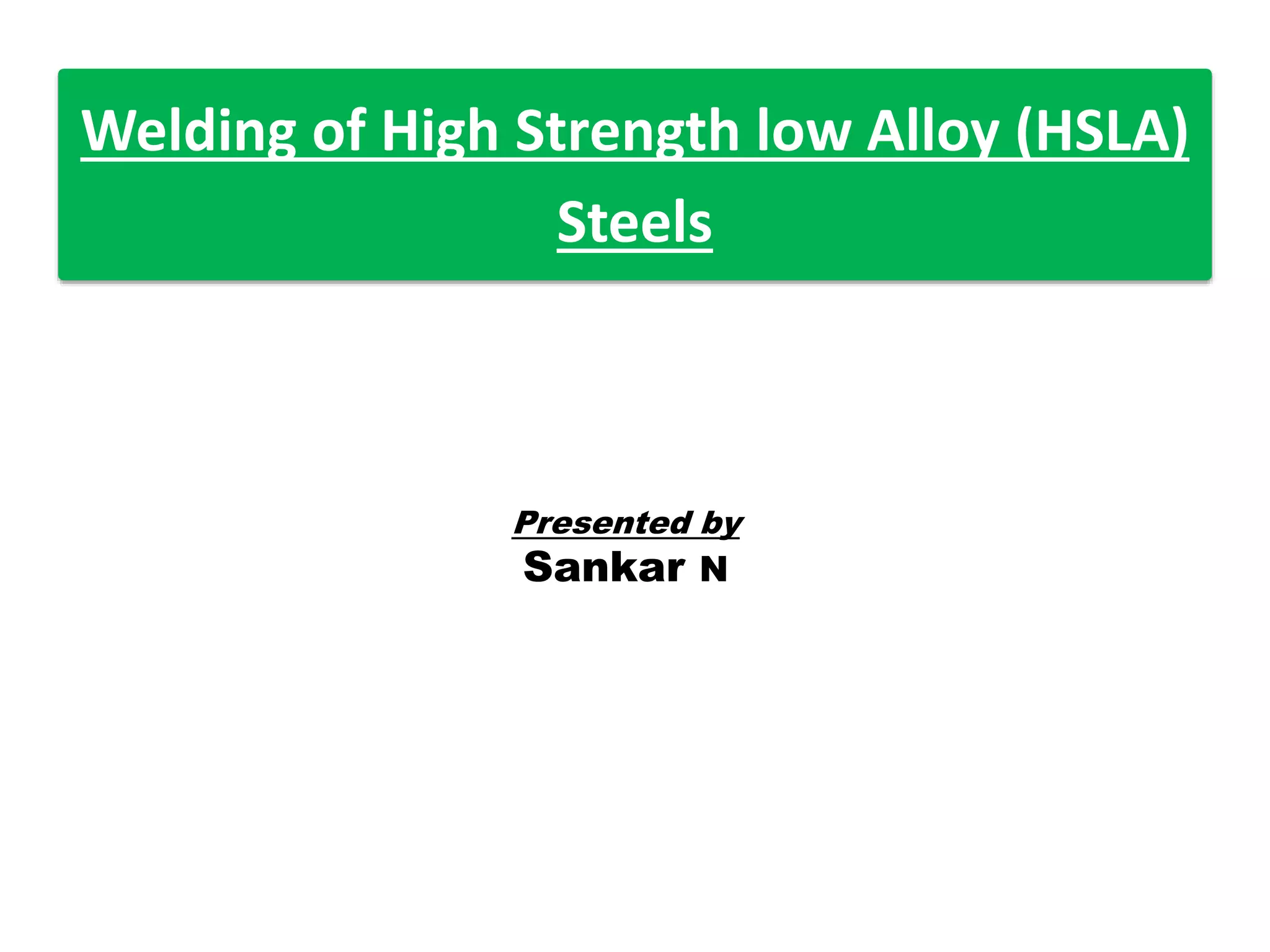 Welding of High Strength low Alloy (HSLA) Steels | PPTX
