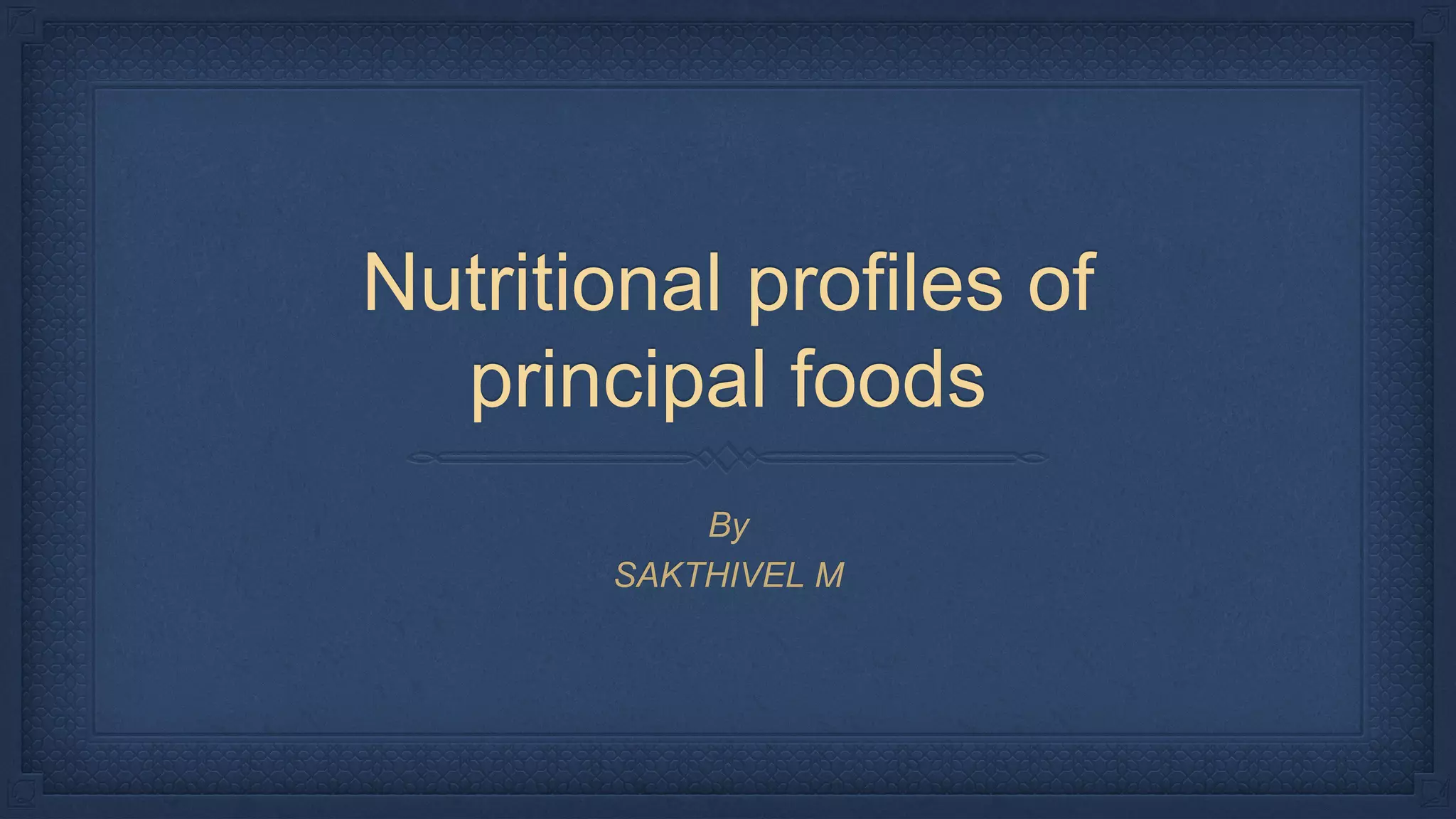 Nutritional profiles of principal foods | PPTX