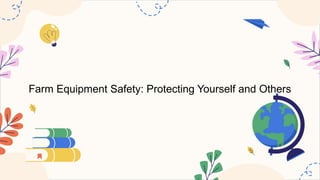 Farm Safety: Protecting yourself andpptx | PPTX