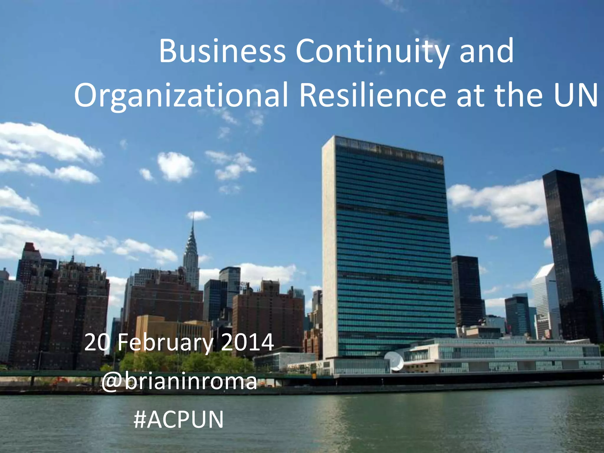Business Continuity and Organizational Resilience at the United Nations ...