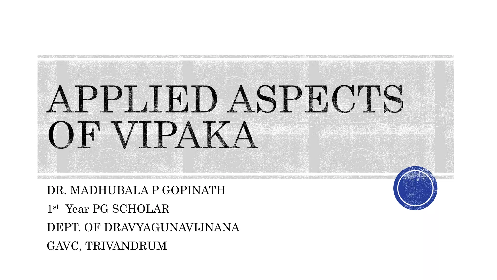 Presentation - Applied aspects of vipaka.pptx