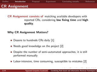 Combining Rule-based and Information Retrieval Techniques to assign Software Change Requests ...