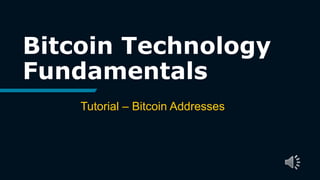 Bitcoin Technology Fundamentals - Tutorial 1 – Bitcoin Addresses | PPT