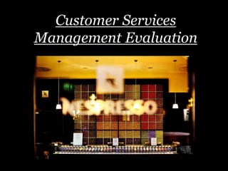 Customer services management evaluation of Nespresso | PPT