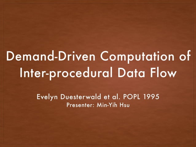 Paper Study - Demand-Driven Computation of Interprocedural Data Flow | PPT