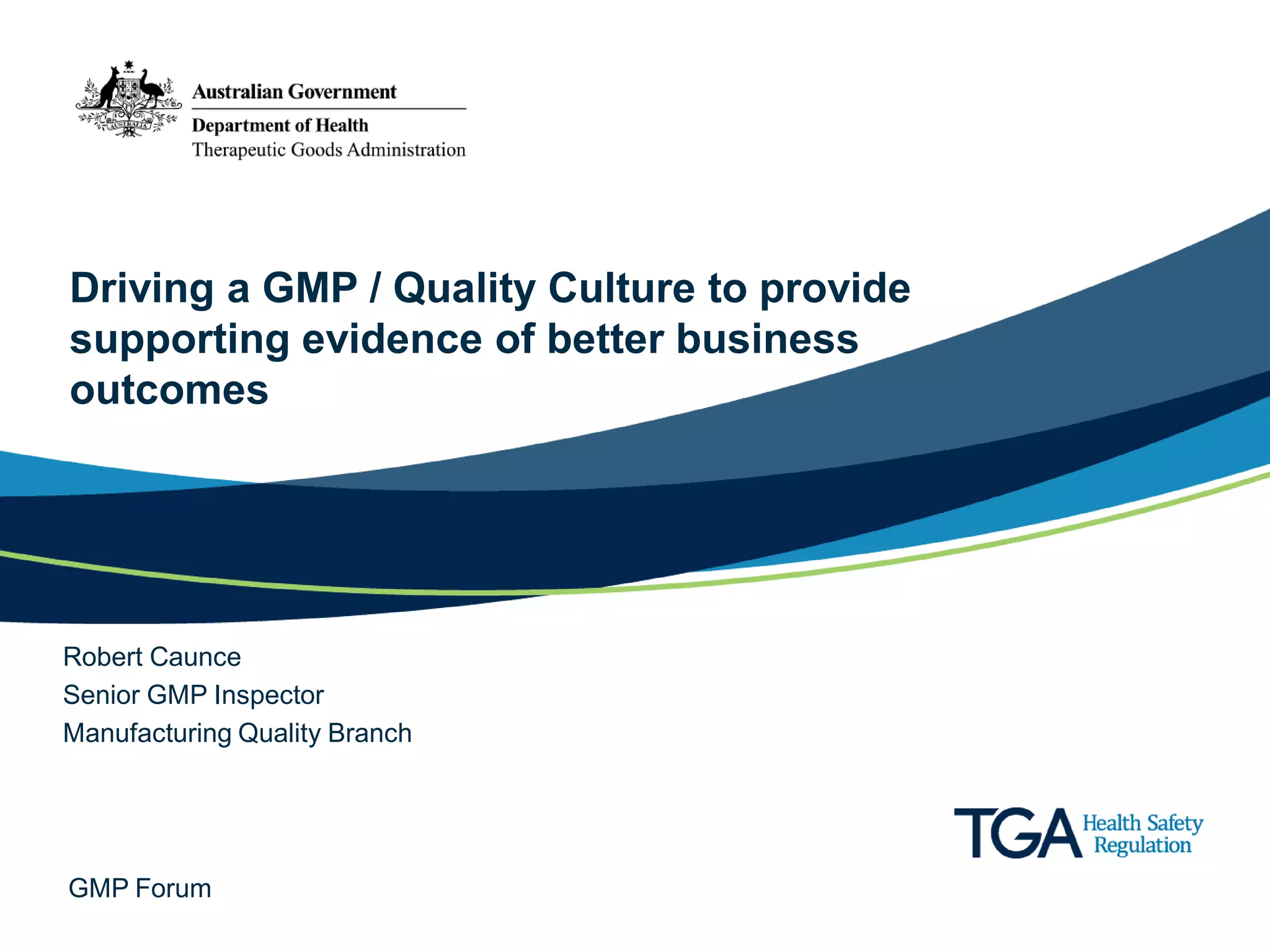 Driving a GMP quality culture to provide supporting evidence of better ...