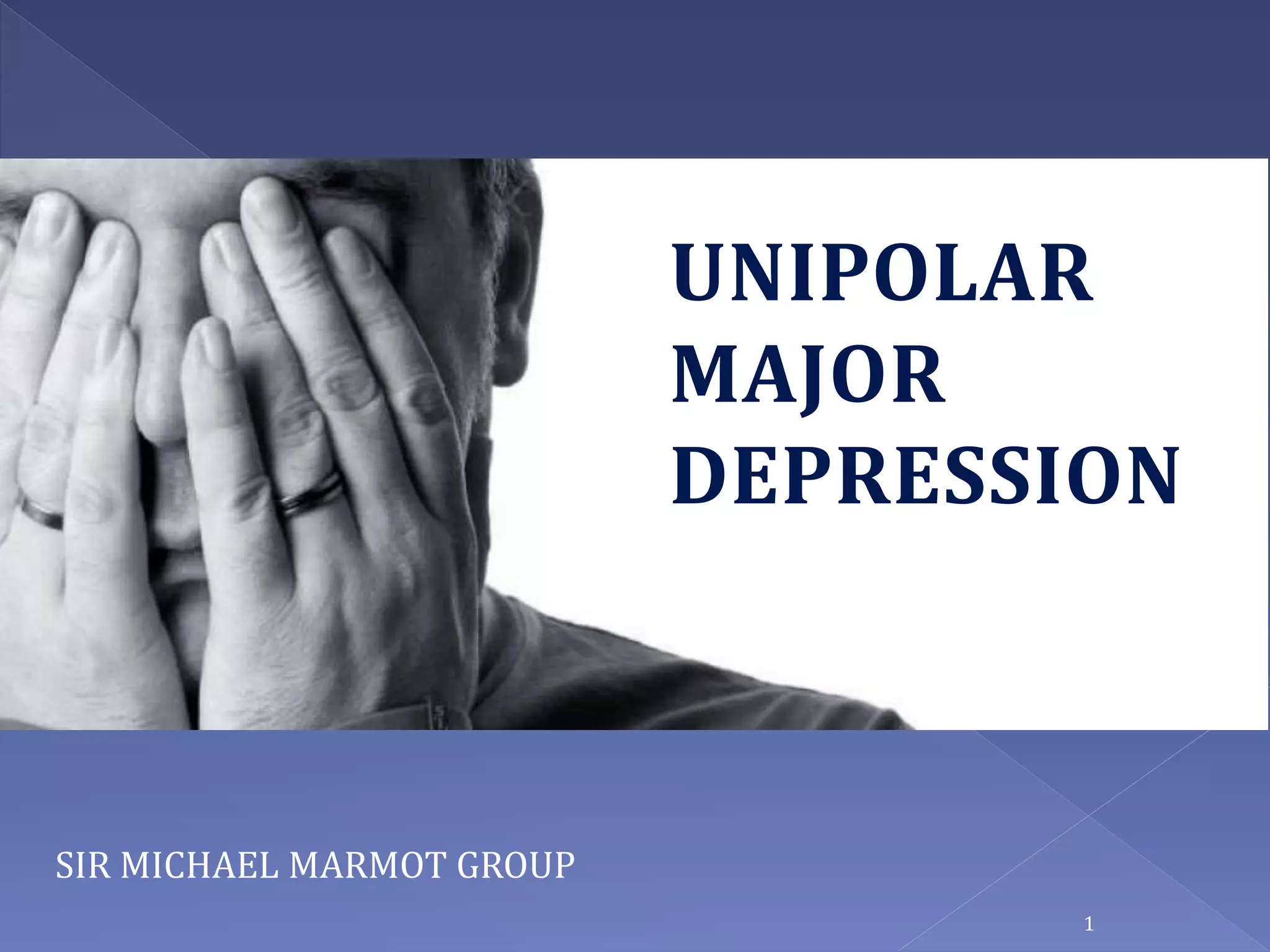 Unipolar Major Depression | PPTX