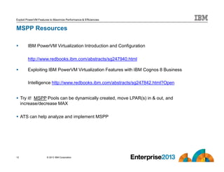Presentation exploit power vm features to maximize performance & efficiencies | PPT