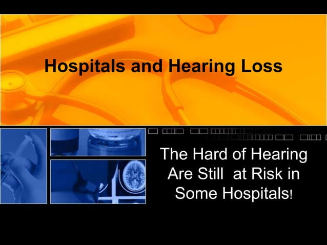 Presentation Hospitals and Hearing Loss | PPT