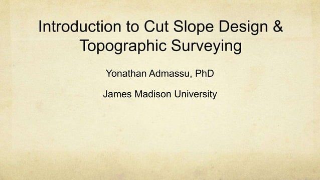 Day 1 Presentation: Introduction Cut Slope Design and Topographic ...