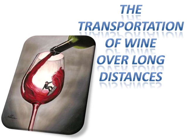 The transportation of wine over long distances | PPT
