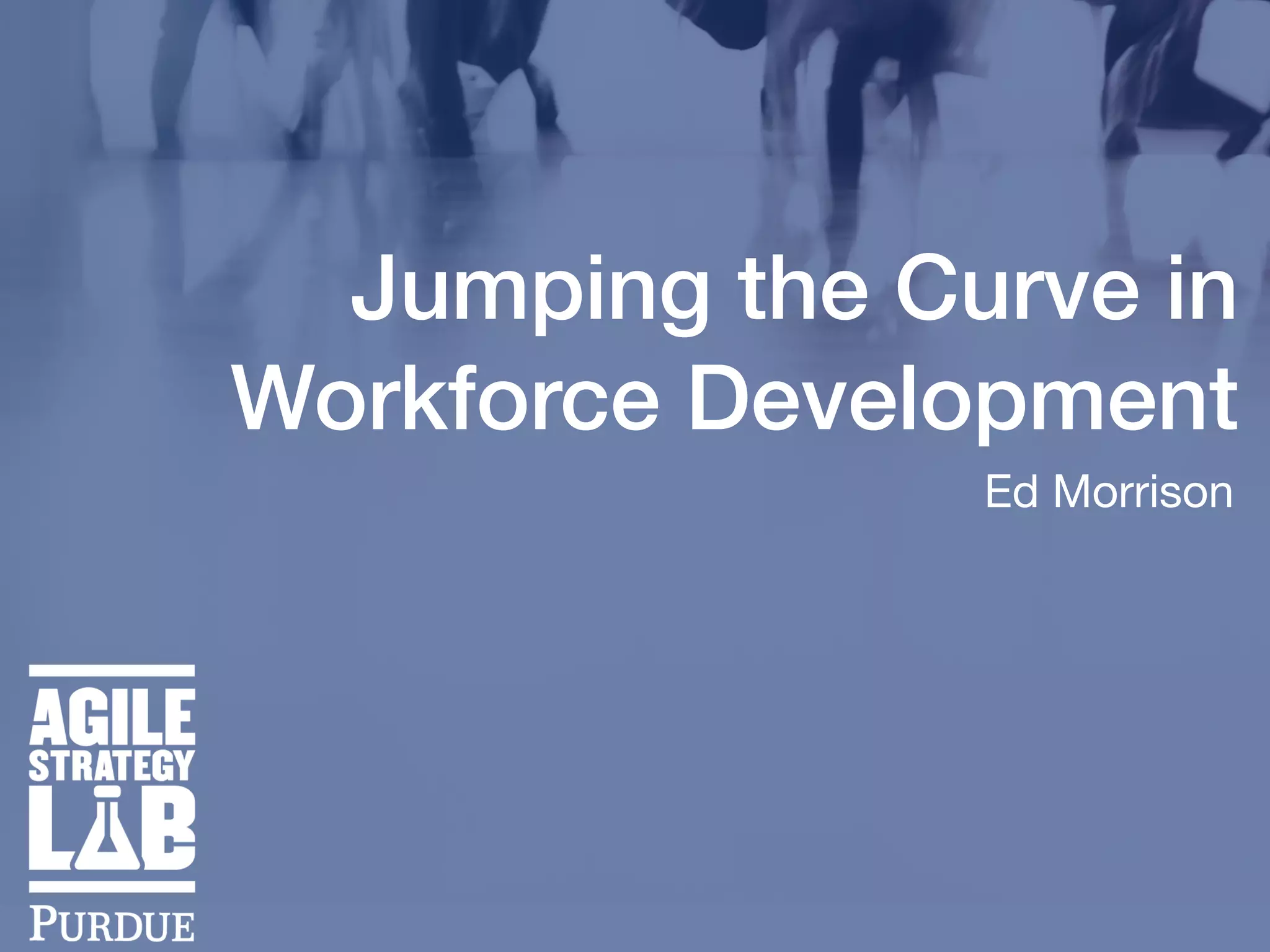 Presentation: Jumping the Curve in Workforce | PDF