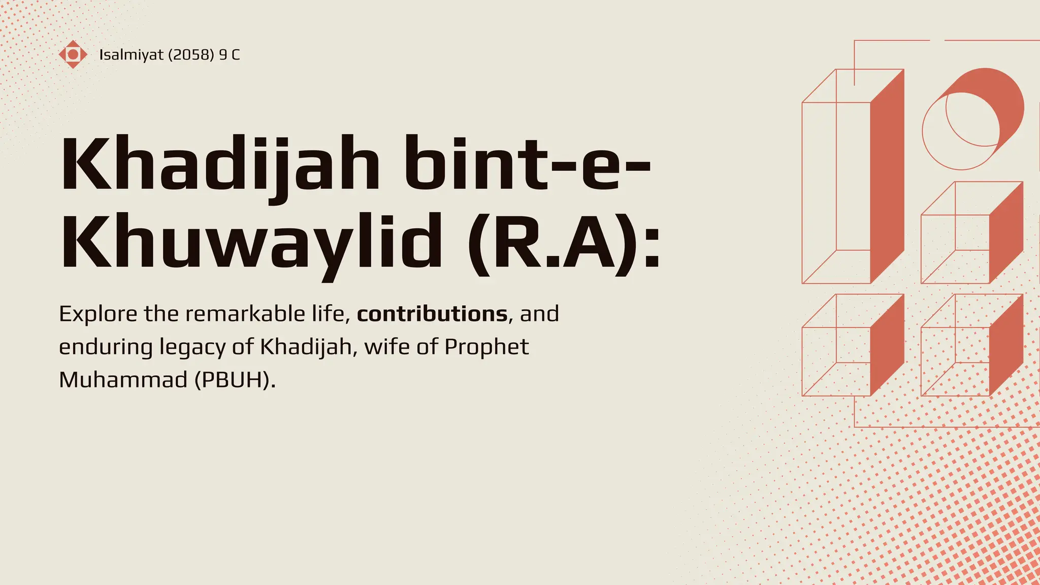 Presentation - Khadijah (R.A) Life and Legacy.pdf
