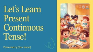 Presentation - Let’s Learn Present Continuous Tense!.pdf