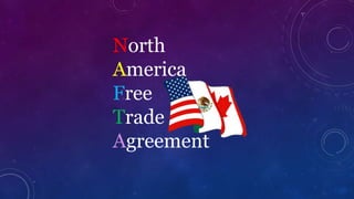 Presentation on North America Free Trade Agreement(NAFTA) | PPTX