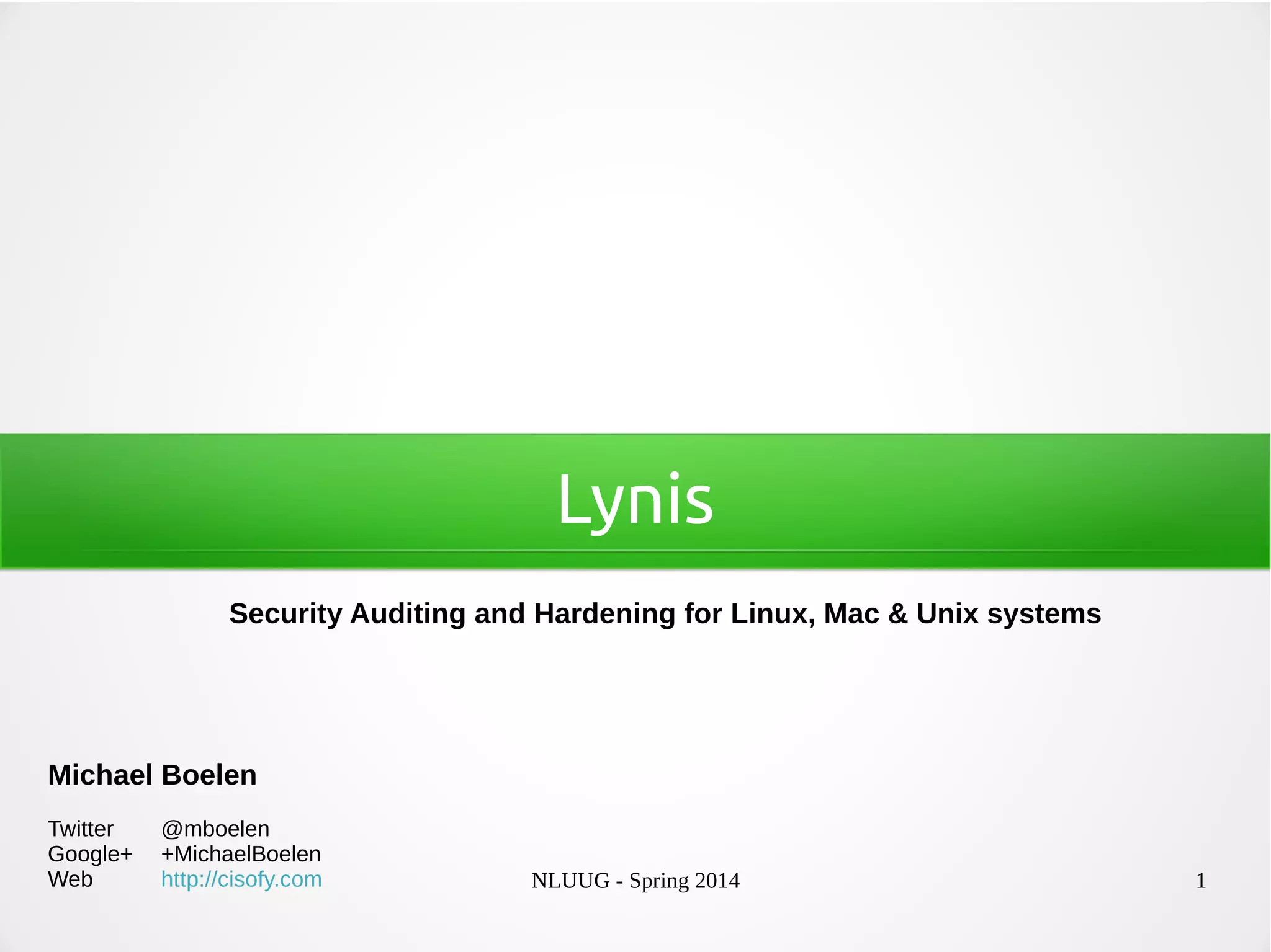 Lynis - Hardening and auditing for Linux, Mac and Unix - NLUUG May 2014 | PPT | Free Download