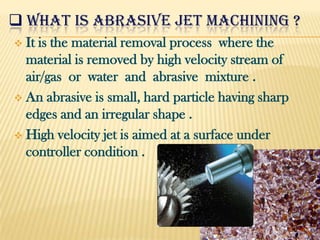 Presentation of-abrasive-jet-machining | PPTX