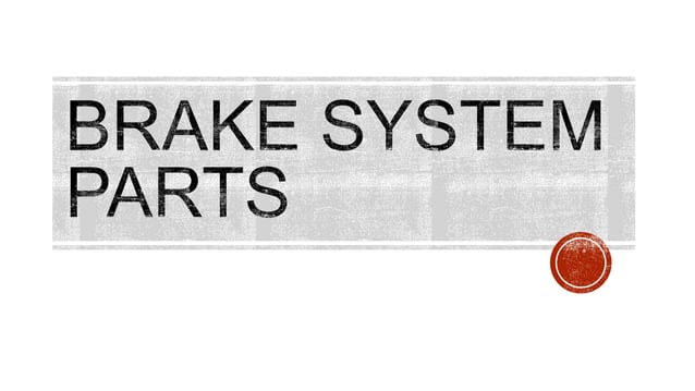 presentation-of-brake-system.pptx | Auto Parts | Automotive