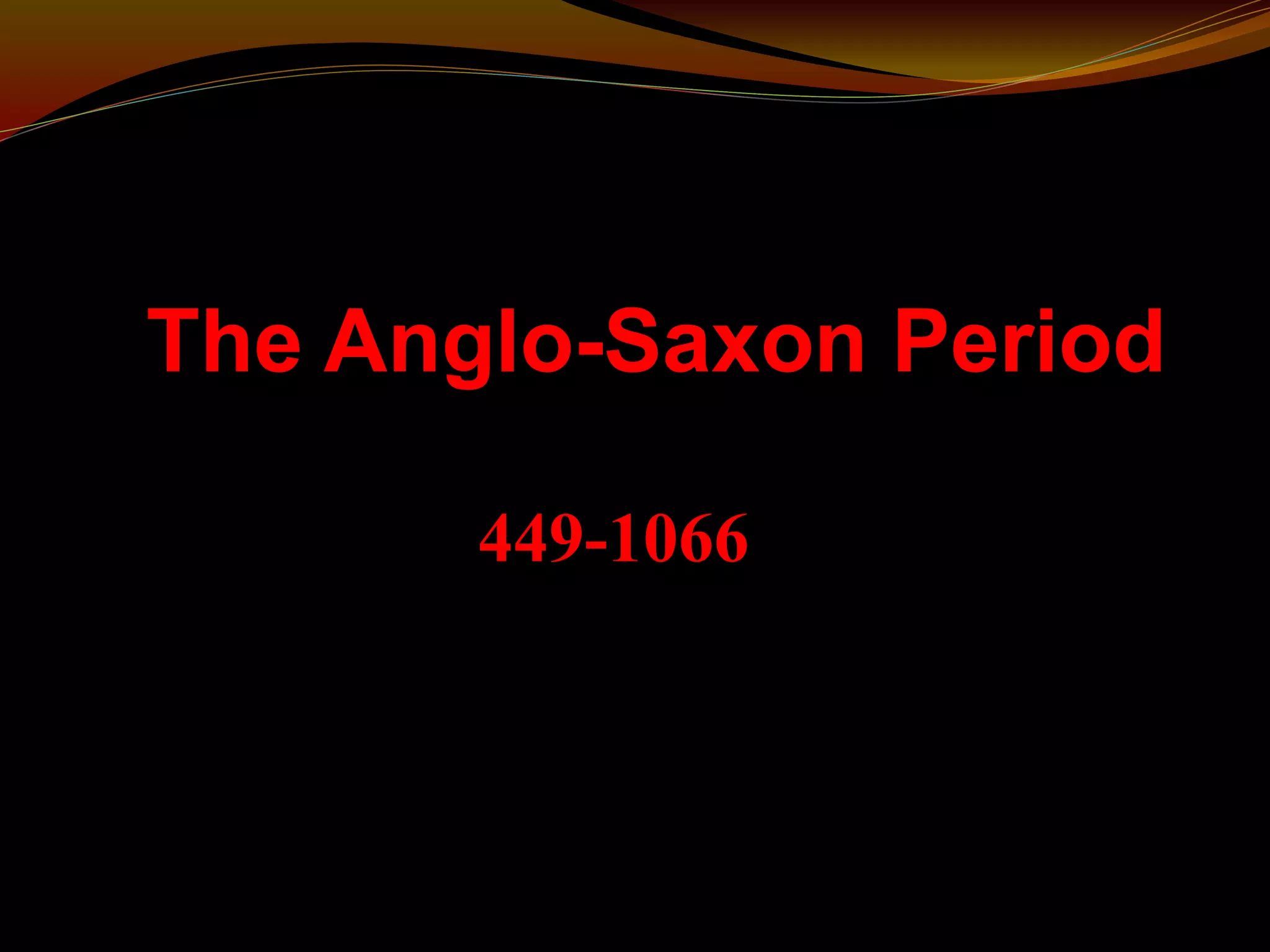 Presentation on-anglo-saxon-period | PPTX