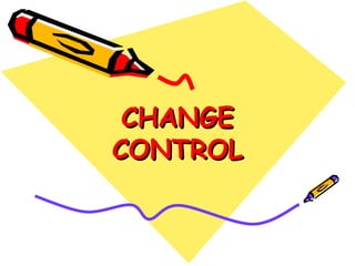 Presentation on-change-control | PPT