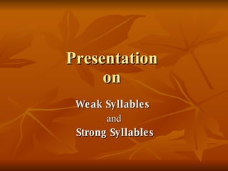 Presentation On Weak Syllables | PPT