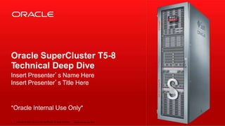 Presentation oracle super cluster t5-8 technical deep dive | PPTX