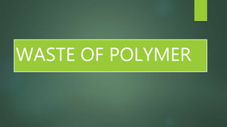 Waste Management Of Polymer and Its Application | PPT