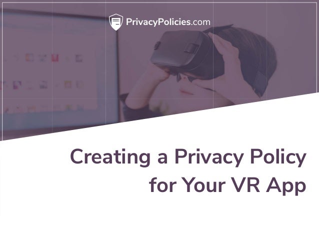 Creating a Privacy Policy for Your VR App