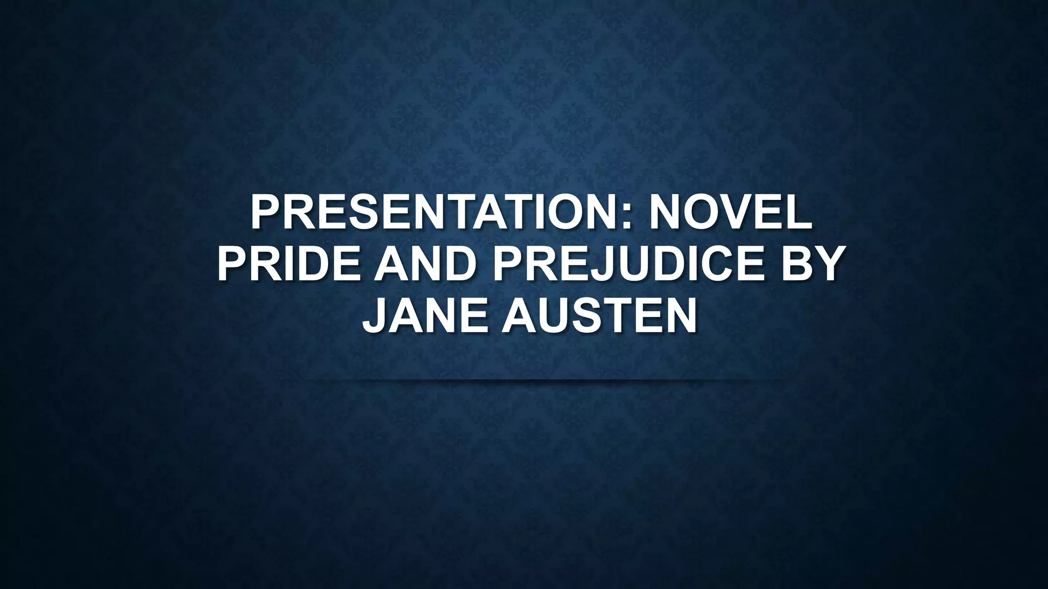PRESENTATION-PRIDE AND PREJUDICE BY JANE AUSTEN.pptx