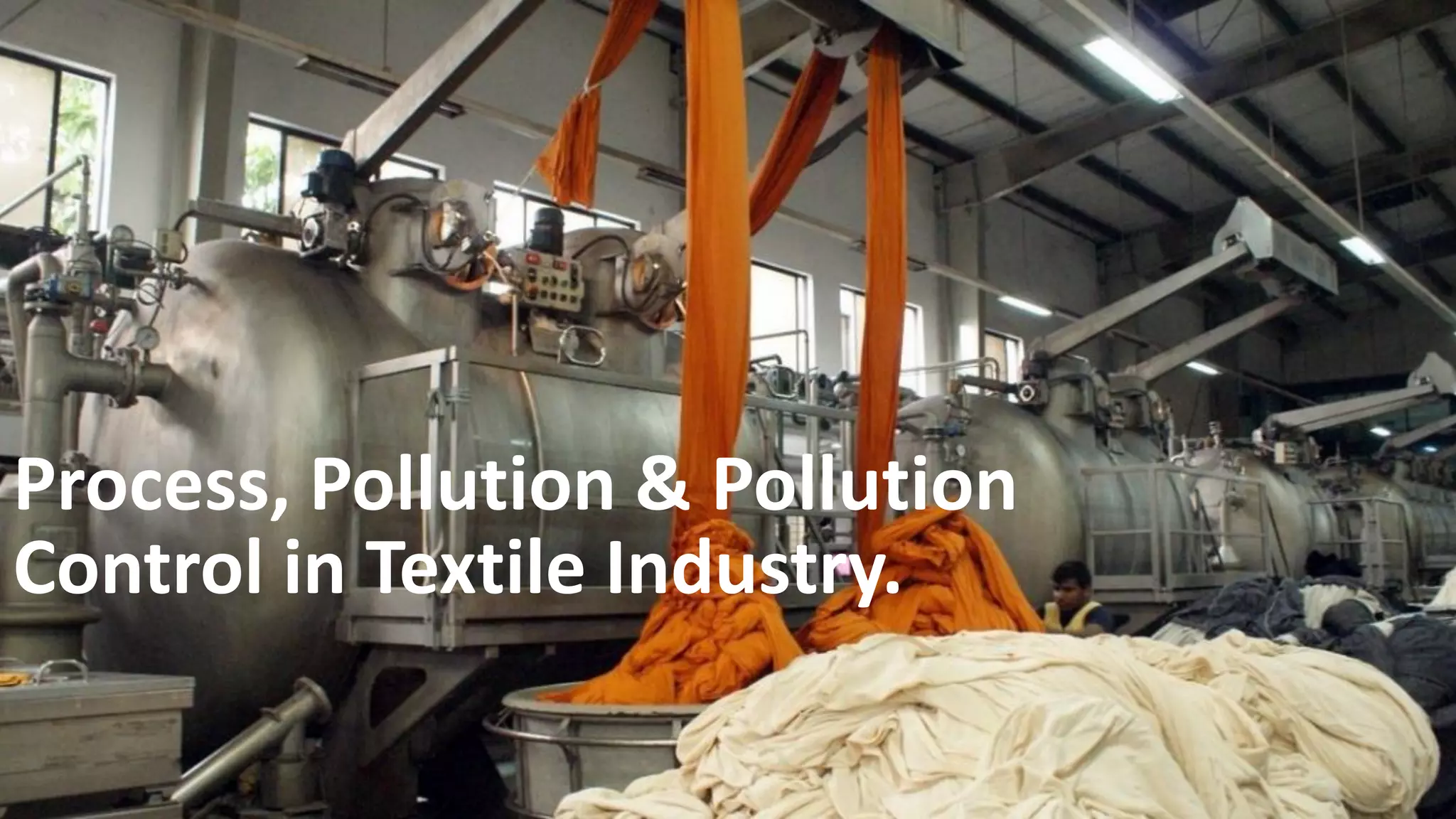 Presentation on process, pollution and control in textile industry ...