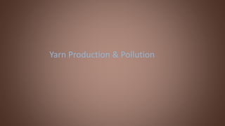 Process, pollution & pollution control in textile | PPTX