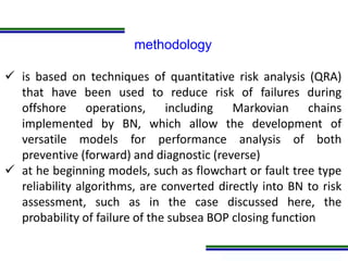 Presentation quantitative risk assessment of BOP operations using BN | PPT