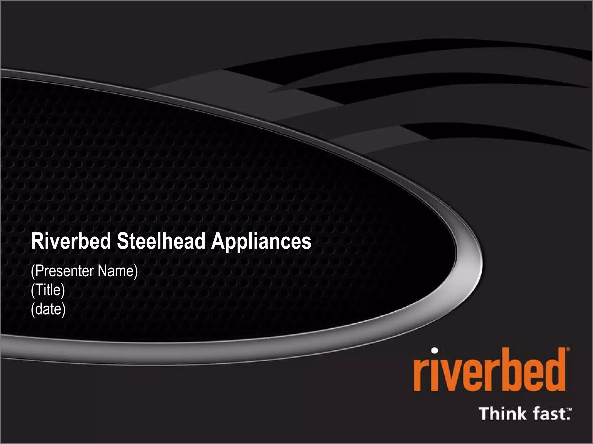 Presentation riverbed steelhead appliance main 2010 | PPT