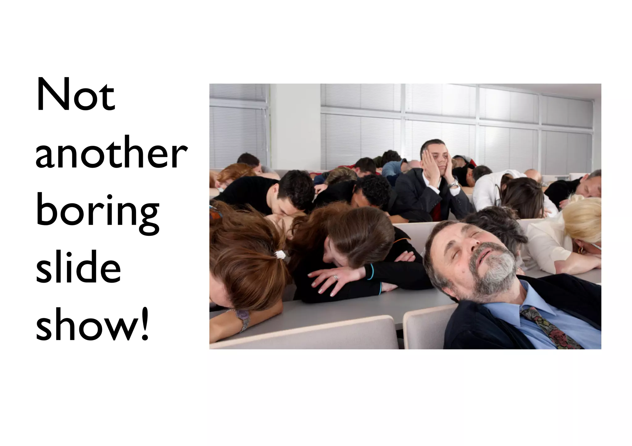 Not another boring slideshow! | PPT