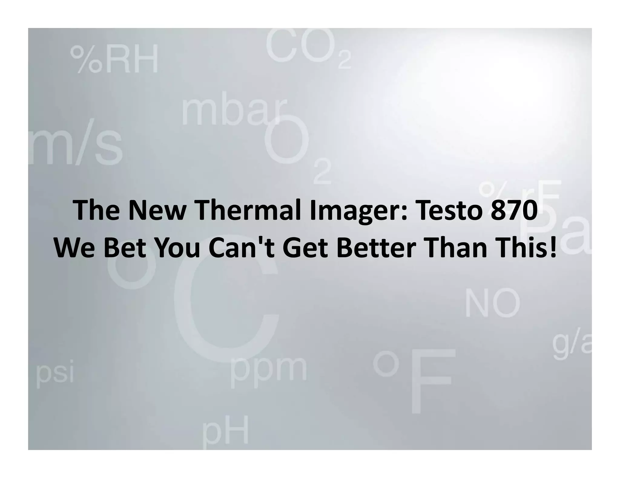 The new thermal imager: testo 870. We bet you can’t get better than ...