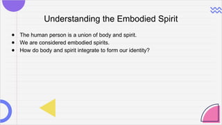 Presentation - Understanding the Human Person as an Embodied Spirit.pptx