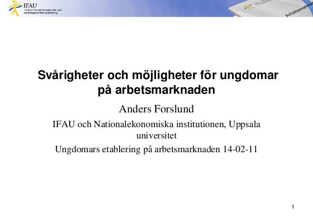 IFAU, Anders Forslund, Presentation om ungdomsarbetslöshet, 2014-02-11