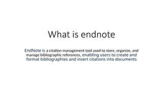 What is endnote---Scientific referencing | PPTX