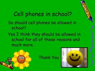 Cel phones in school? Yes | PPT