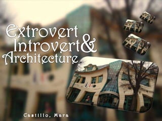 introvert and extrovert architecture | PPTX