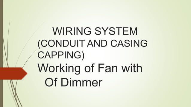 WIRING SYSTEM (CONDUIT AND CASING CAPPING) Working of Fan with Of ...