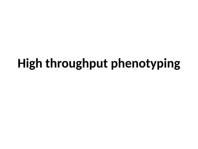 High throughput phenotyping : A comprehensive assessment | PPTX