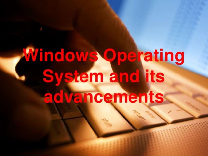 windows operating system and its advancements