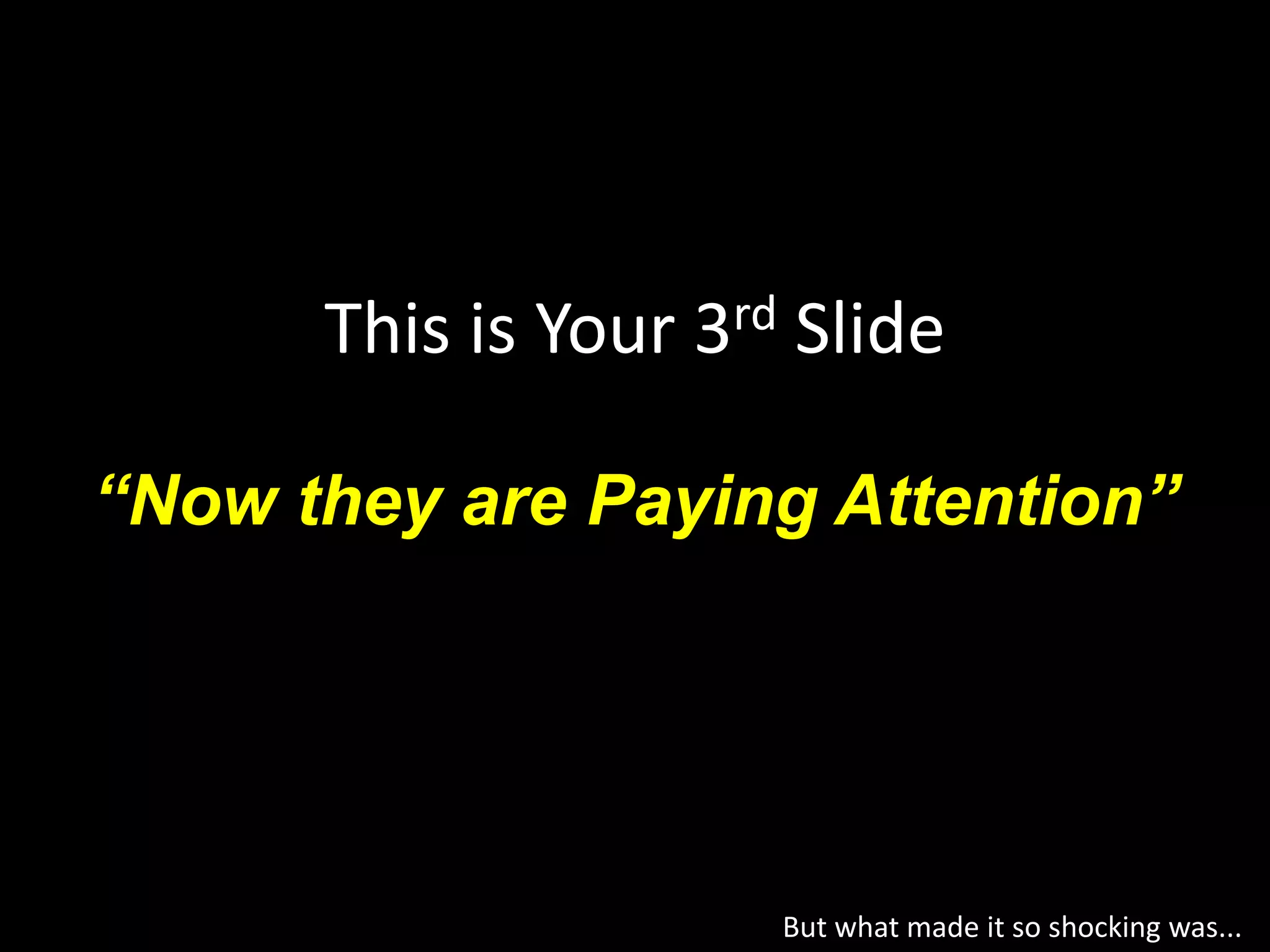 The single most attention grabbing slide EVER! | PPTX