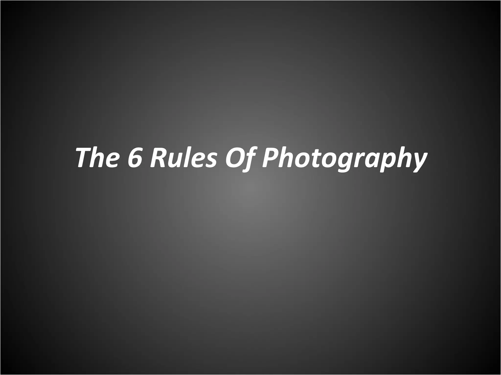 the 6 rules of photoaraphy | PPT