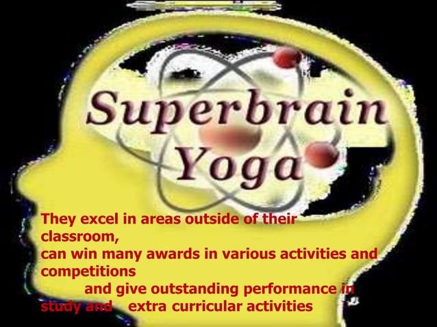 Superbrain yoga | PPTX | Herbs and Supplements | Alternative Medicine