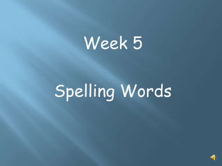 spelling words week 5 | PPTX